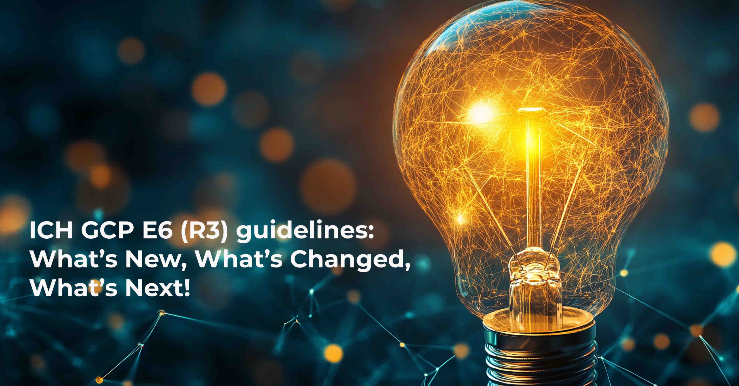 Webinar recording: ICH GCP E6 (R3) guidelines: What’s New, What’s Changed, What’s Next! – ACTA ...